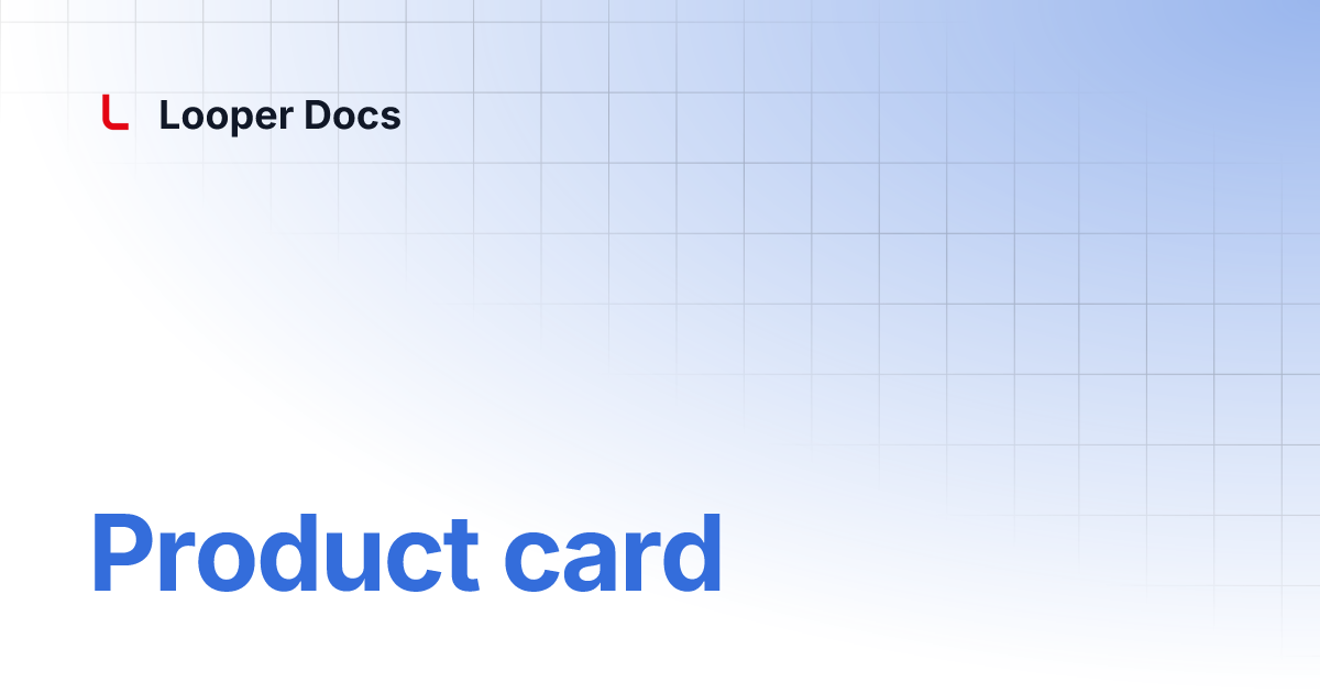 Product card | Looper Docs