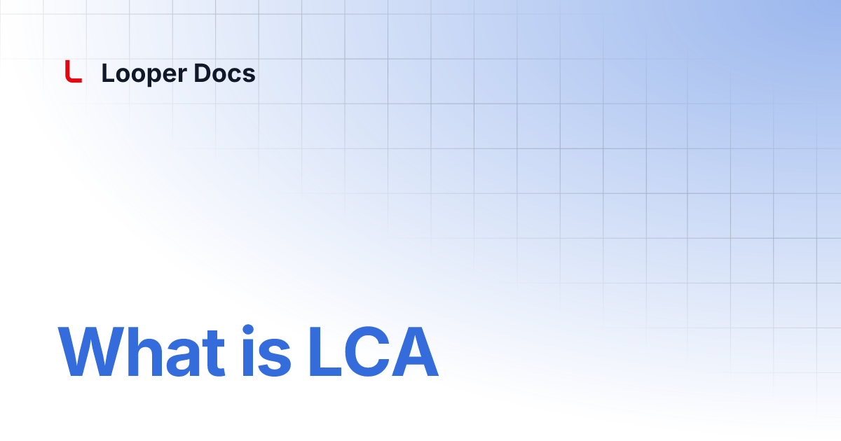 What is LCA | Looper Docs