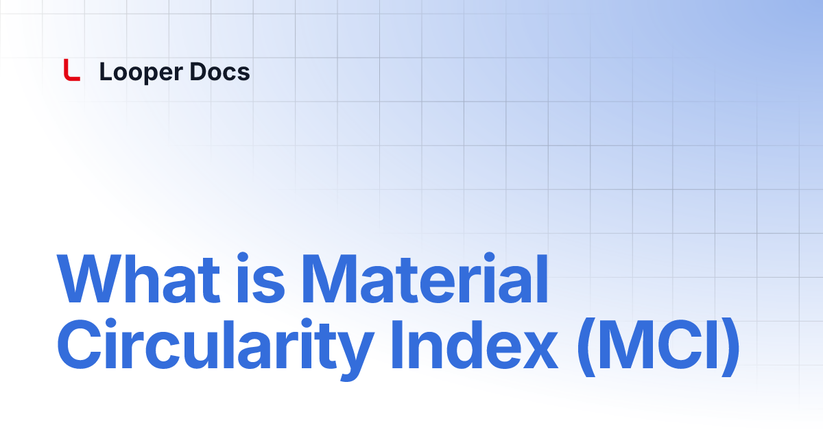 What is Material Circularity Index (MCI) | Looper Docs